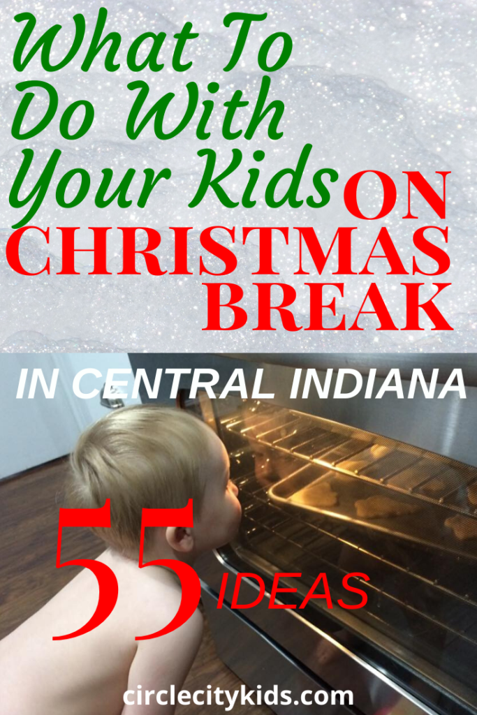 55 Christmas Break Ideas for Families Around Indianapolis - Circle City ...